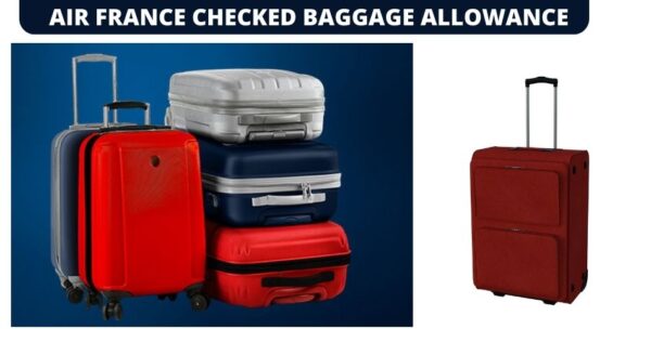 Air France Baggage Allowance Latest 2023 Discover Free Baggage